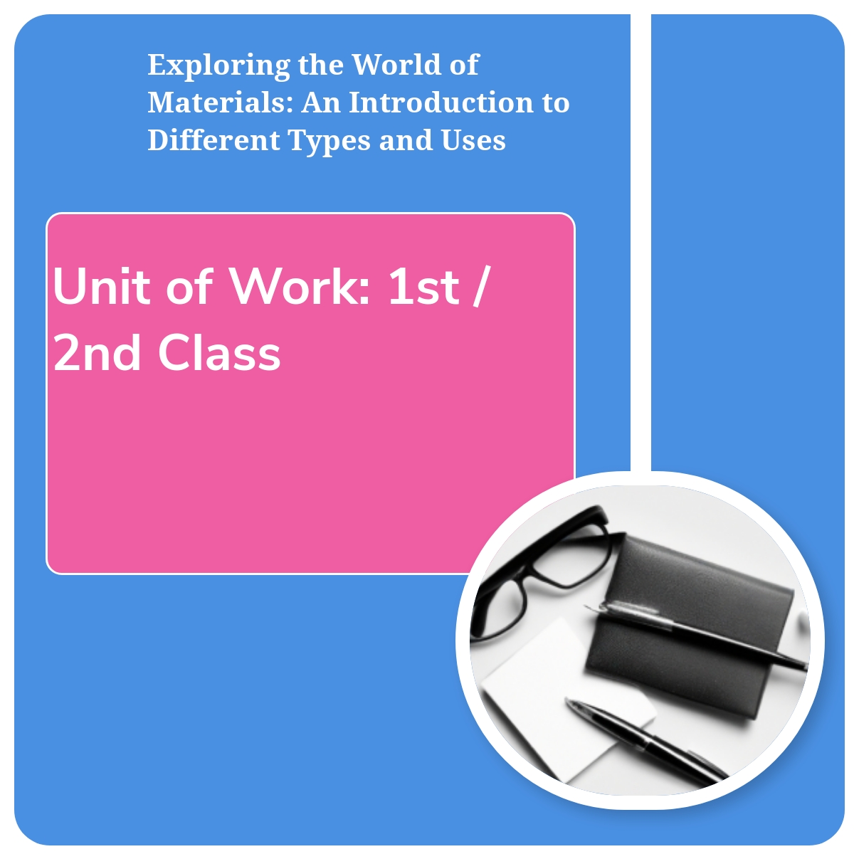 Unit of Work (1st / 2nd Class): Exploring the World of Materials: An ...
