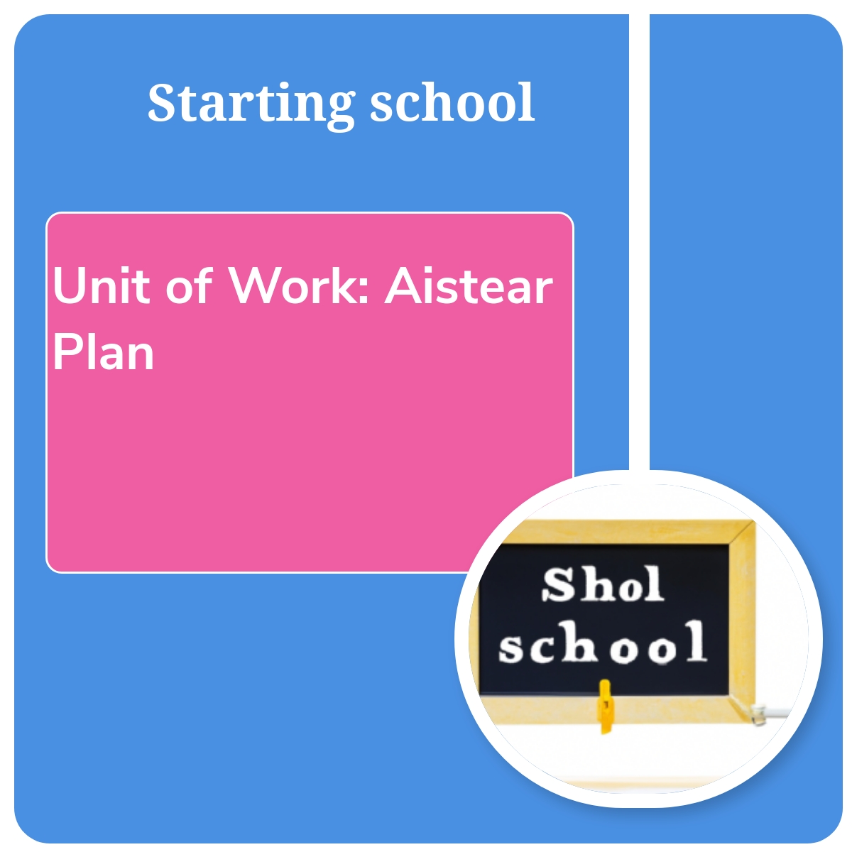 Unit of Work (Aistear Plan): Starting school - Mash.plus
