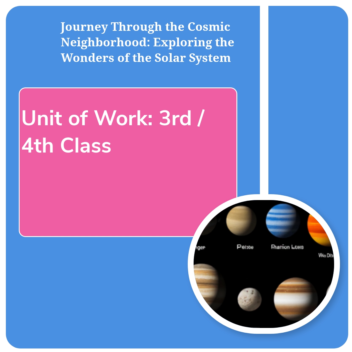 Unit of Work (3rd / 4th Class): Journey Through the Cosmic Neighborhood ...