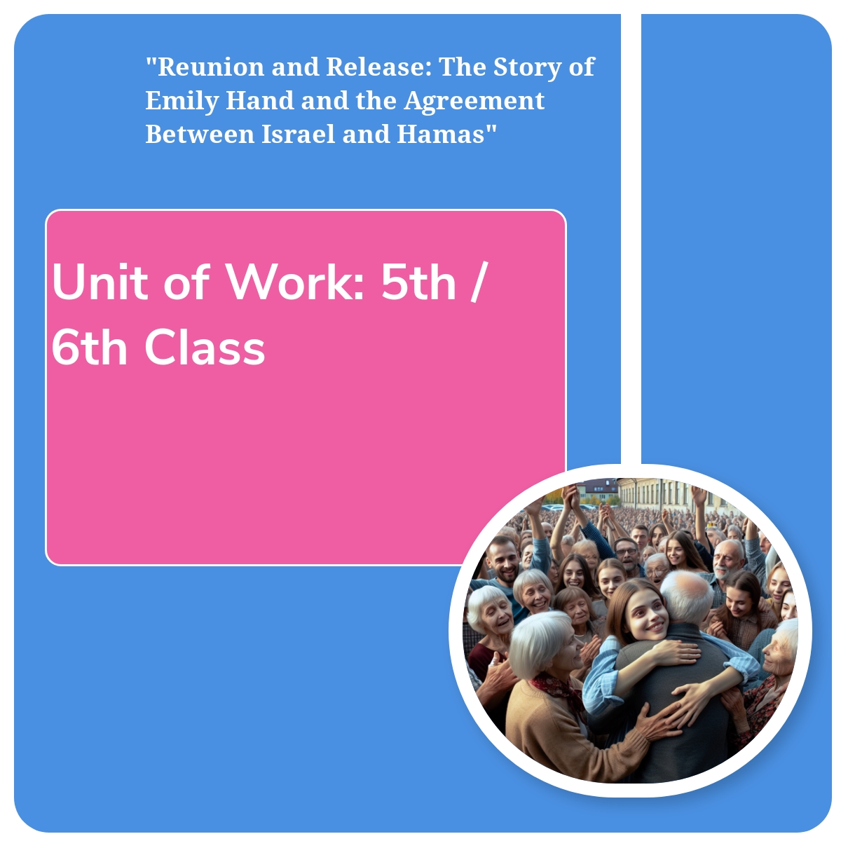 Unit of Work (5th / 6th Class): "Reunion and Release: The Story of ...