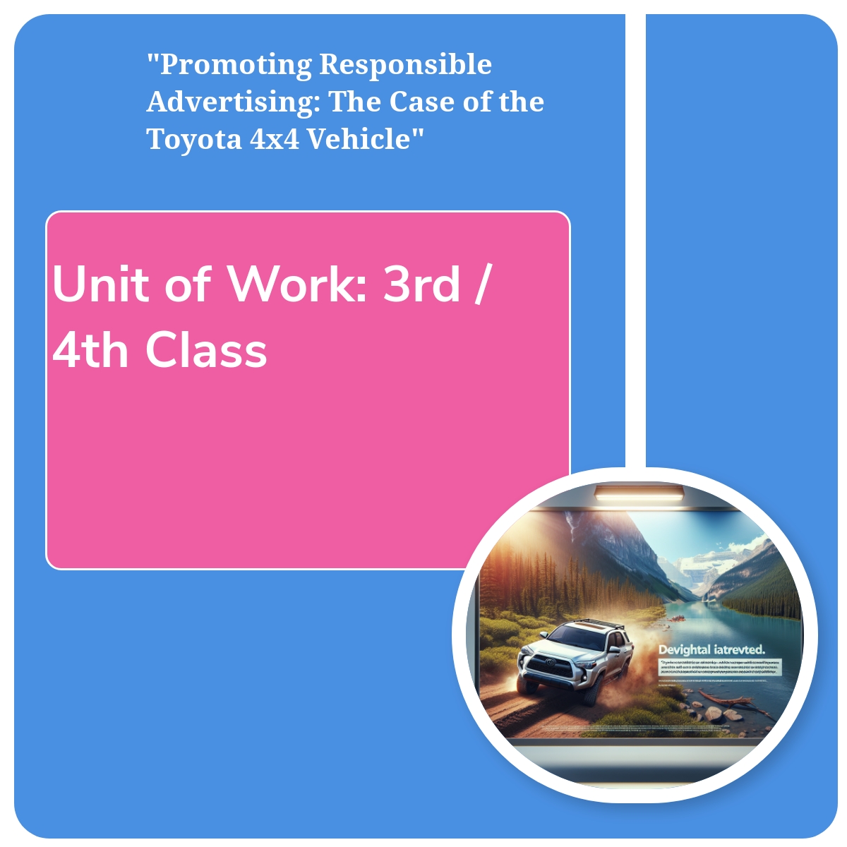 Unit of Work (3rd / 4th Class): "Promoting Responsible Advertising: The ...