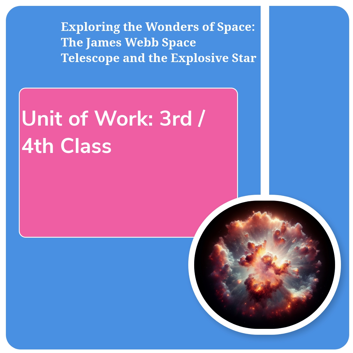 Unit of Work (3rd / 4th Class): Exploring the Wonders of Space: The ...