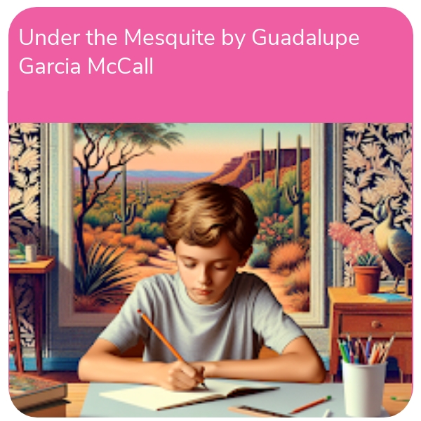 Unit of Work: Under the Mesquite by Guadalupe Garcia McCall (3rd-6th ...
