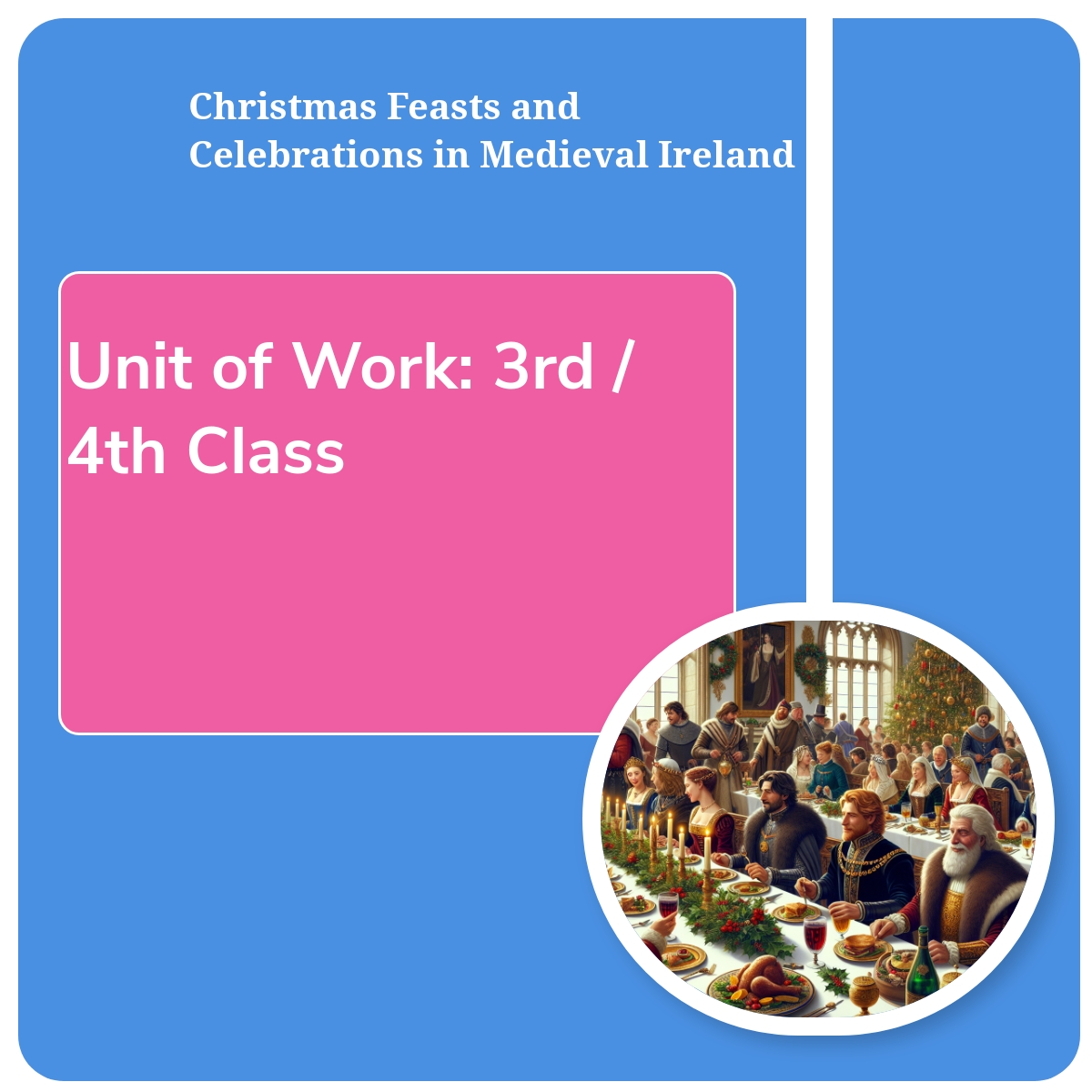 Unit of Work (3rd / 4th Class): Christmas Feasts and Celebrations in ...