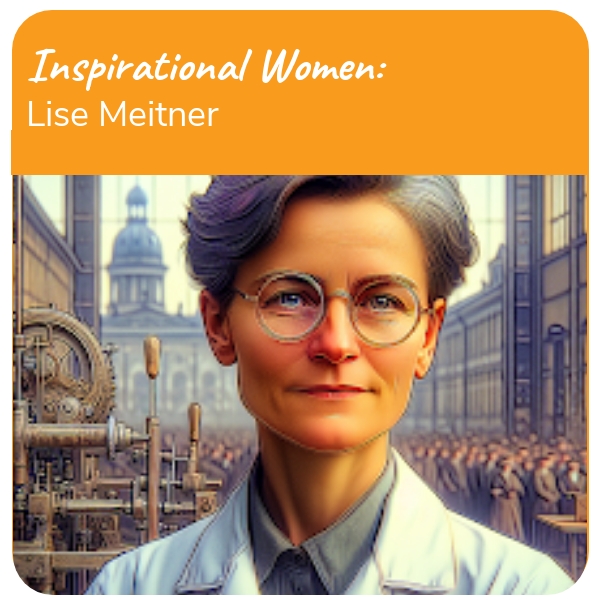 Inspirational Women: Nuclear Pioneer: Lise Meitner - Mash.plus