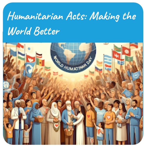 Humanitarian Acts: Making the World Better - Mash.plus